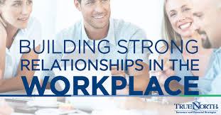 4 The Importance of Good Relationships at Workplace - FAME Spark